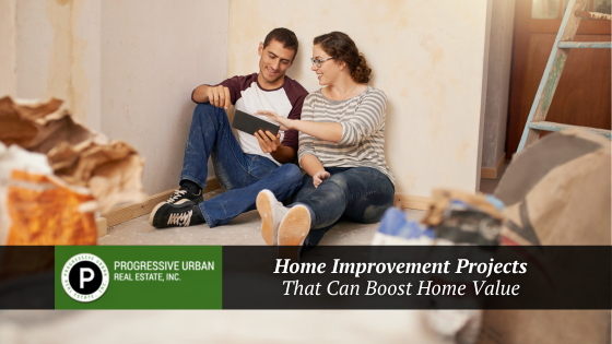 Home Improvement Projects That Can Boost Home Value | Progressive Urban Real Estate